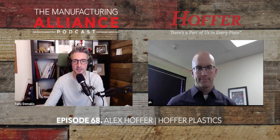 The Manufacturing Alliance Podcast Presents: Alex Hoffer | Hoffer ...